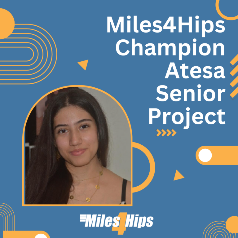 Atesa, Miles4Hips Champion Story & Senior Project - Miles4Hips